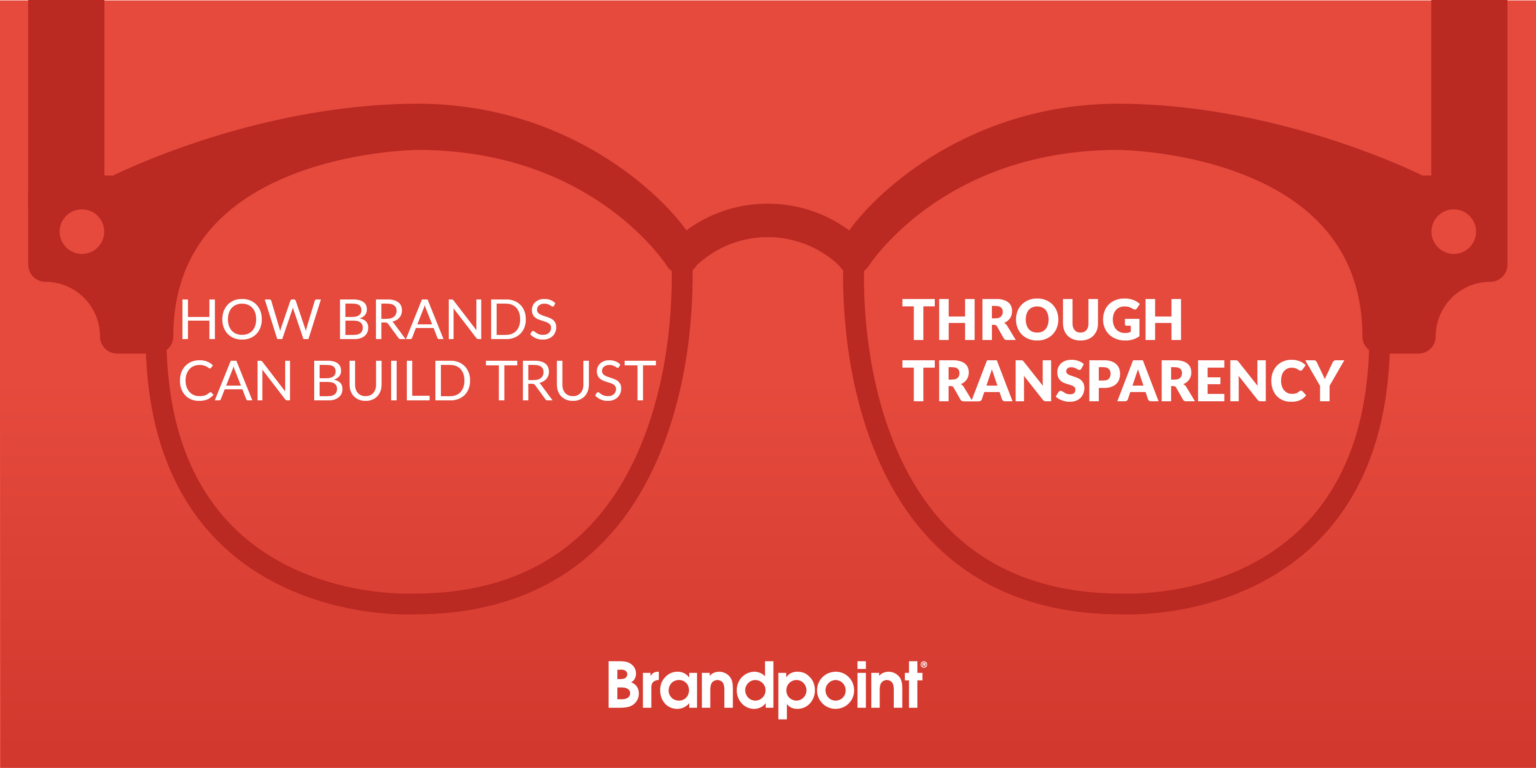 How Brands Can Build Trust Through Transparency | Brandpoint