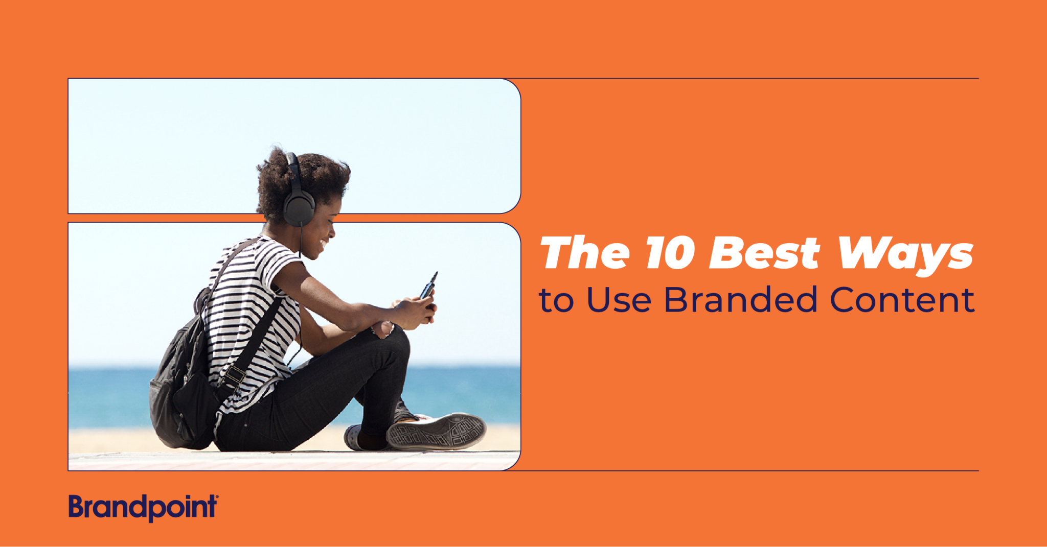 Best Uses of Branded Content: Explore Examples I Brandpoint